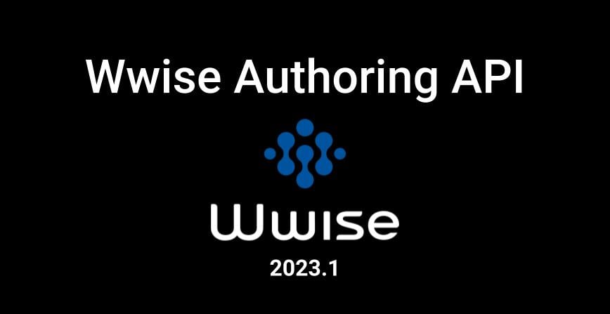 Wwise 2023.1 对 WAAPI 的更新 | Audiokinetic Blog